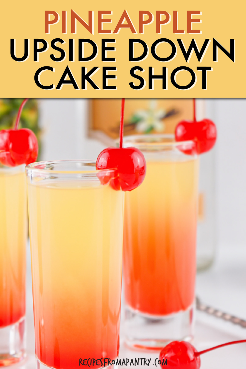 Pineapple Upside Down Cake Shot - Recipes From A Pantry